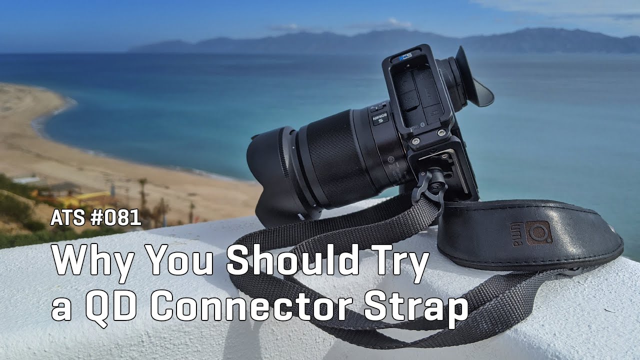 Approaching the Scene 081: Why You Should Try a QD Connector Strap ...