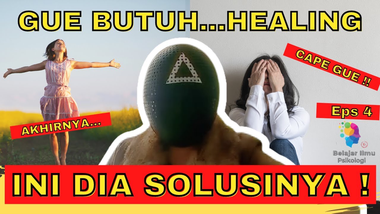 BELAJAR PSIKOLOGI EPISODE 4 GUA BUTUH HEALING.... - YouTube