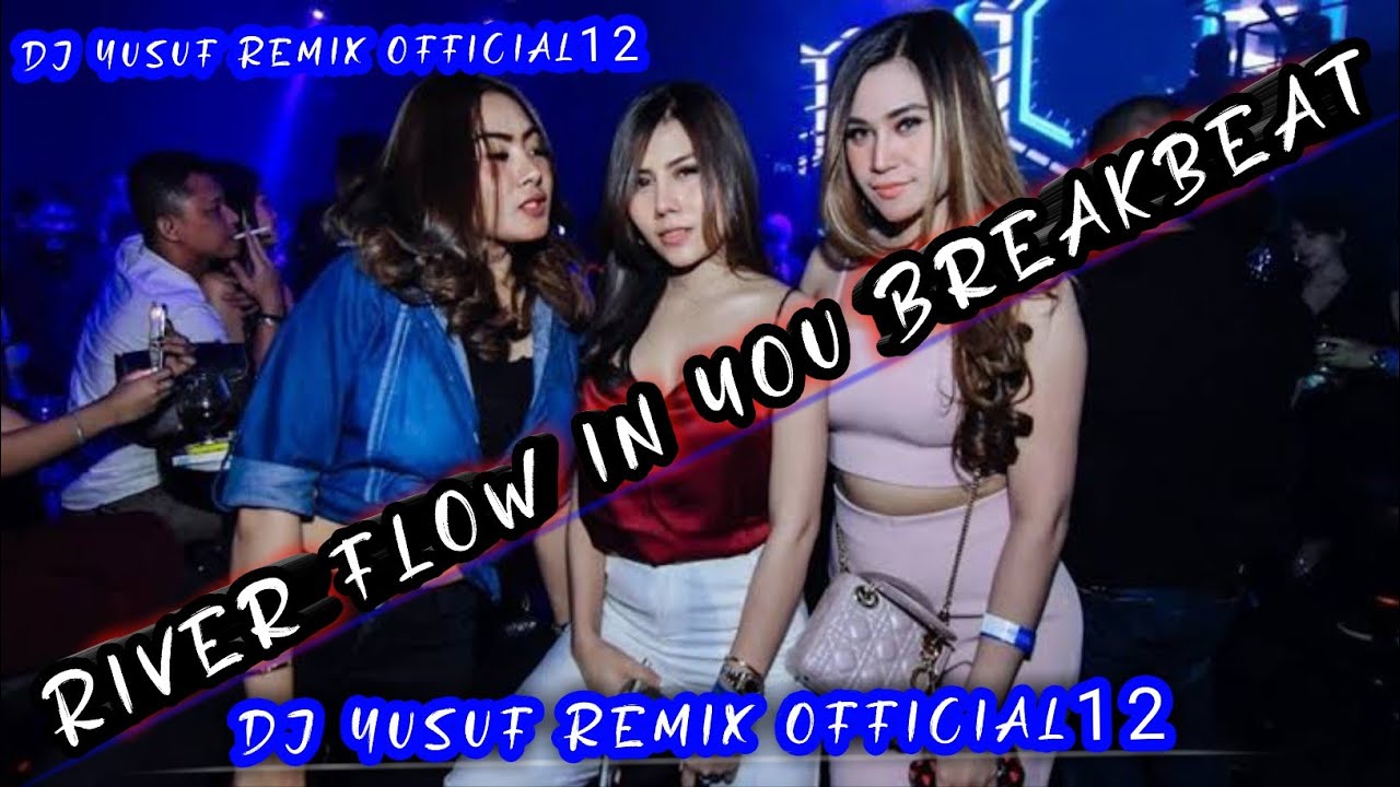 dj River flow in you Breakbeat dj Yusuf Remix official12 - YouTube