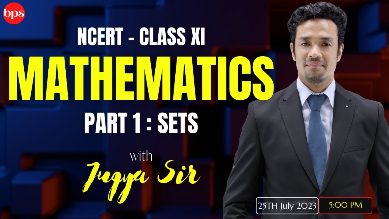 MATHEMATICS | CLASS XI | PART 1 - SETS | BY JUGYA SIR - YouTube