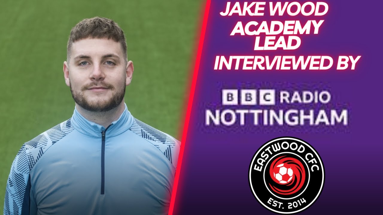 Jake Wood talks to BBC Radio Nottingham about all things Eastwood CFC ...