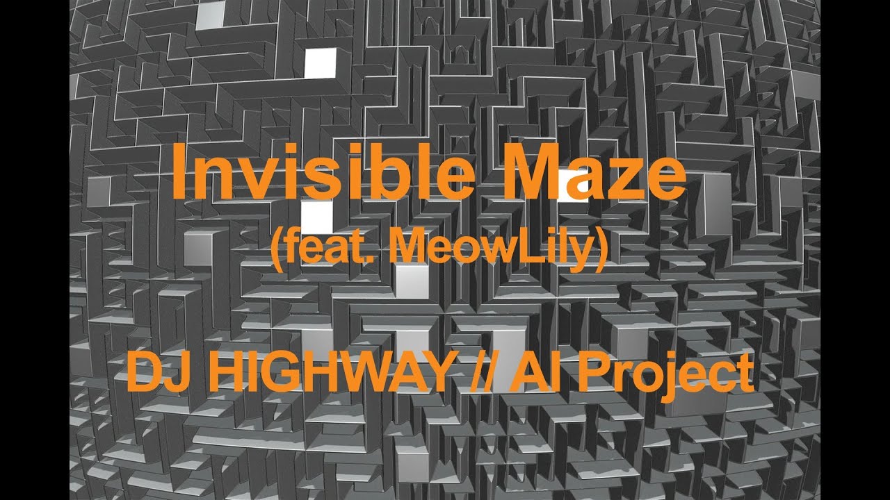 Invisible Maze (feat. MeowLily) || DJ HIGHWAY _ AI Project - YouTube