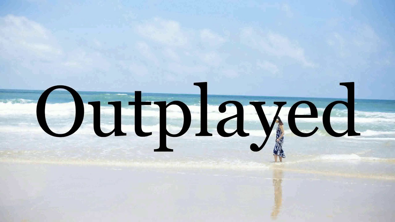 How To Pronounce Outplayed🌈🌈🌈🌈🌈🌈Pronunciation Of Outplayed - YouTube