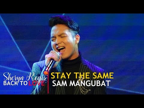 SAM MANGUBAT - Stay The Same (Back To Love | February 28, 2020) - YouTube