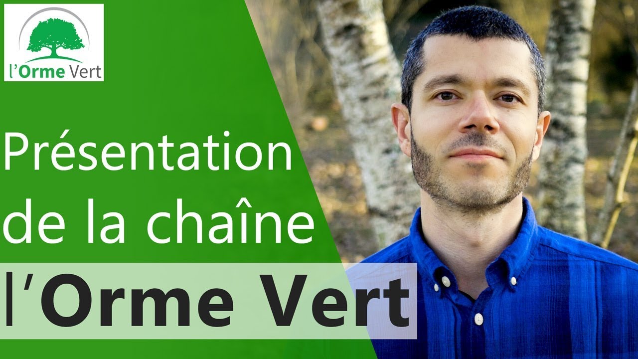 Nouvelle Vidéo de Présentation de la Chaîne l'Orme vert [2019] - YouTube
