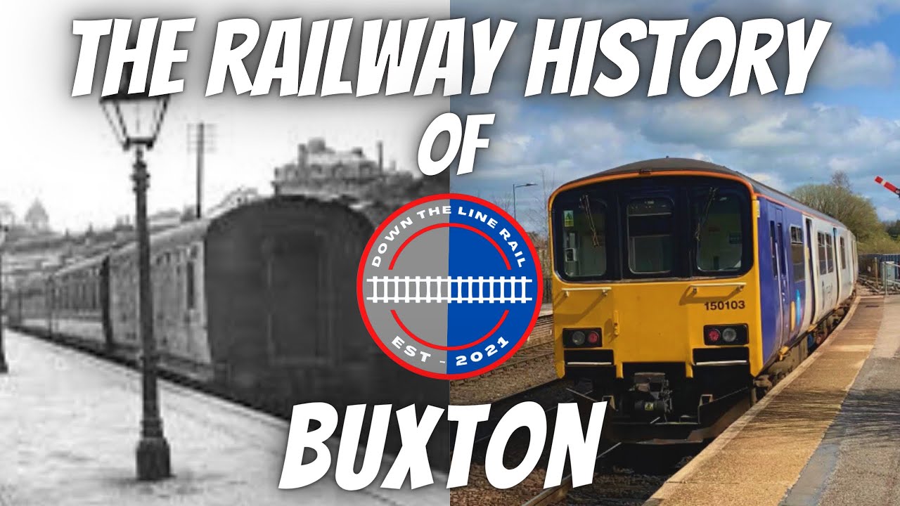 Buxton’s Railway History Explained! : Past & Present - YouTube