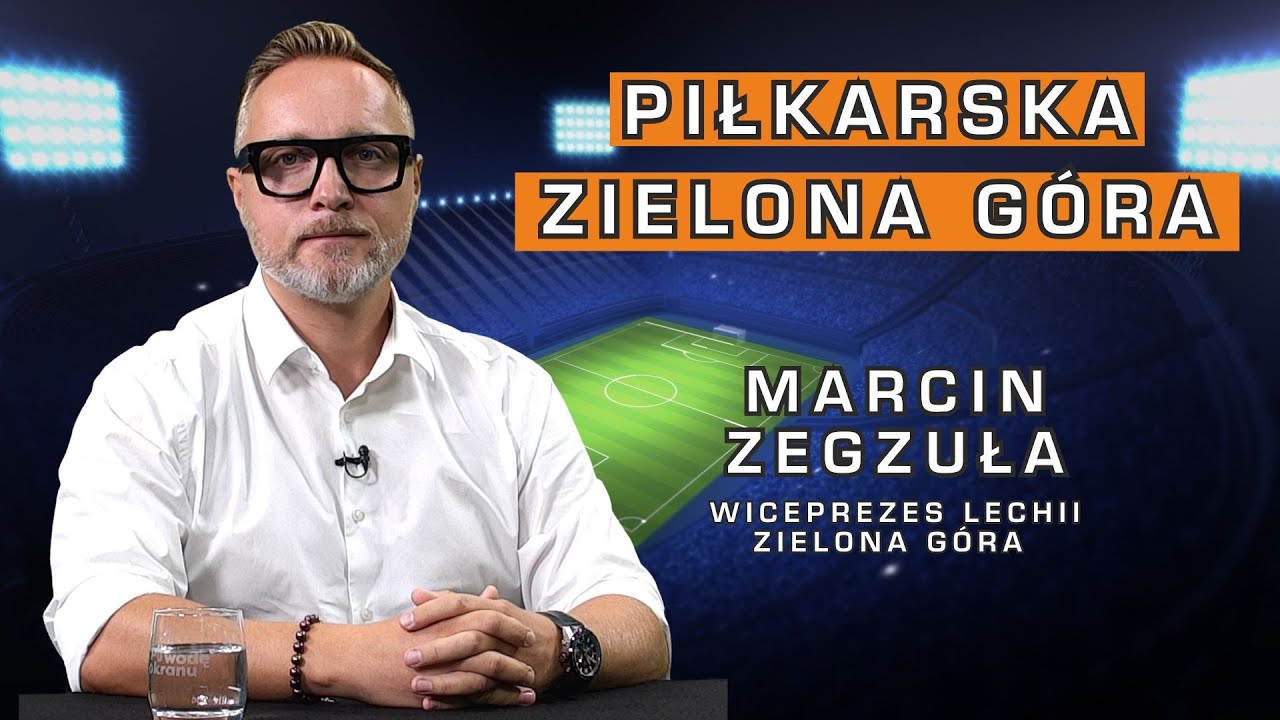 ⚽ Lechia Zielona Góra: Wiceprezes Marcin Zegzuła o planach na nowy ...