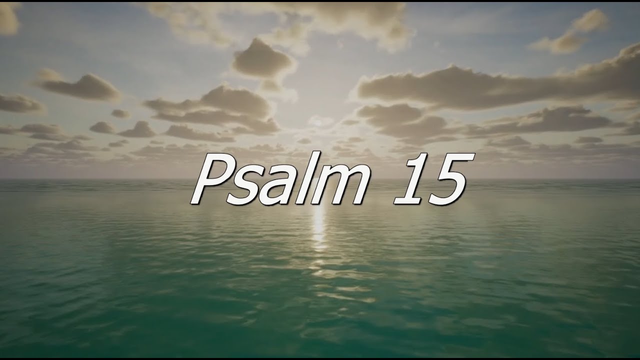 Psalm 15 (King James) THE REWARD OF THOSE WHO LIVE RIGHTEOUSNESS #kjv ...