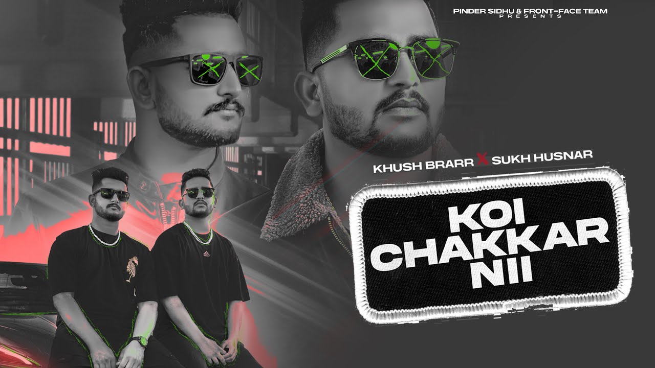 KOI CHAKKAR NI (Official Video) - Khush Brarr x Sukh Husnar || New ...