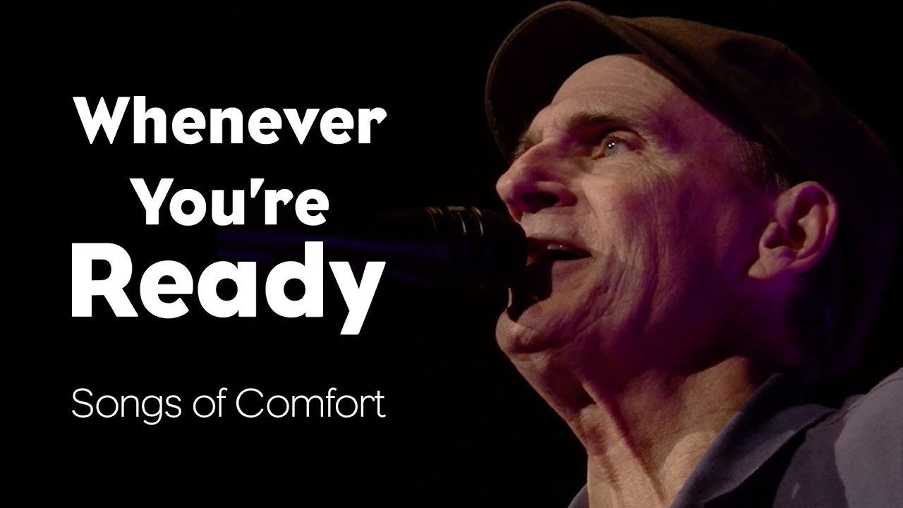 Whenever You're Ready - Songs of Comfort by James Taylor - YouTube