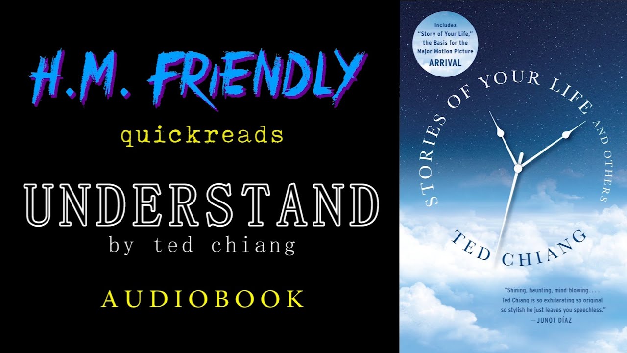 UNDERSTAND - BY TED CHIANG Audiobook ~ H.M. Friendly Quickreads - YouTube