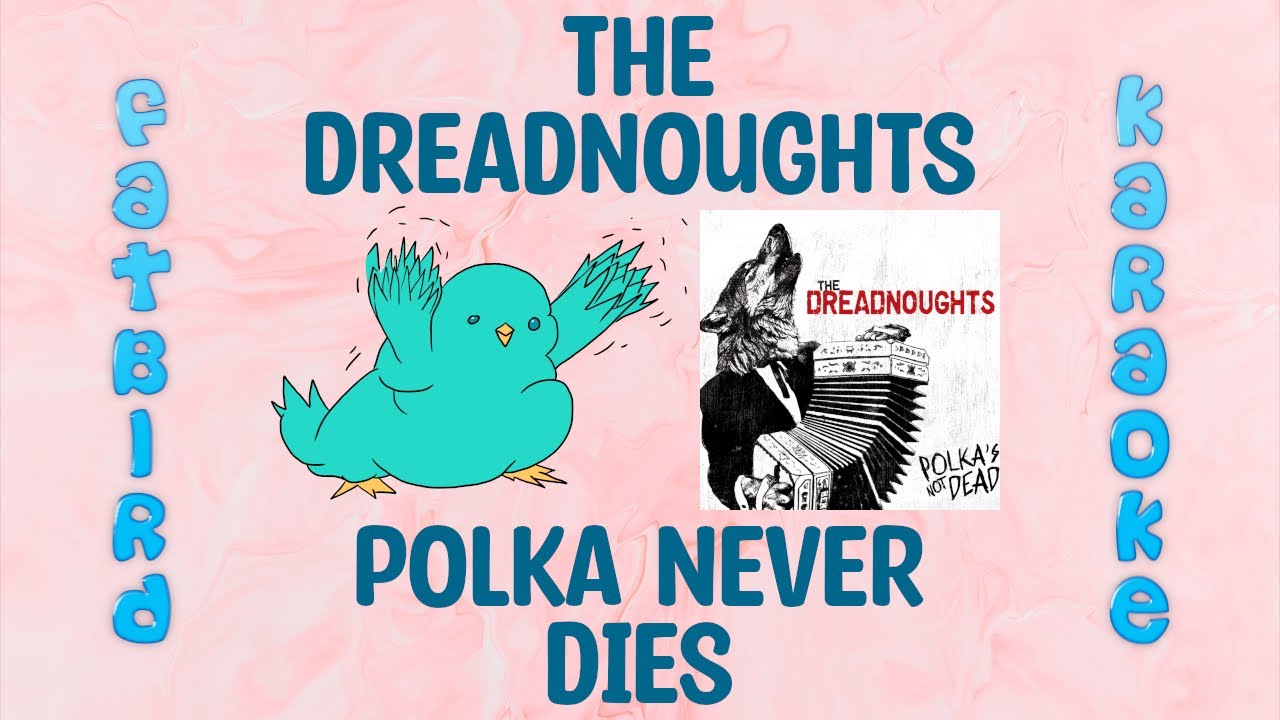 The Dreadnoughts - Polka Never Dies - Fatbird Karaoke - YouTube