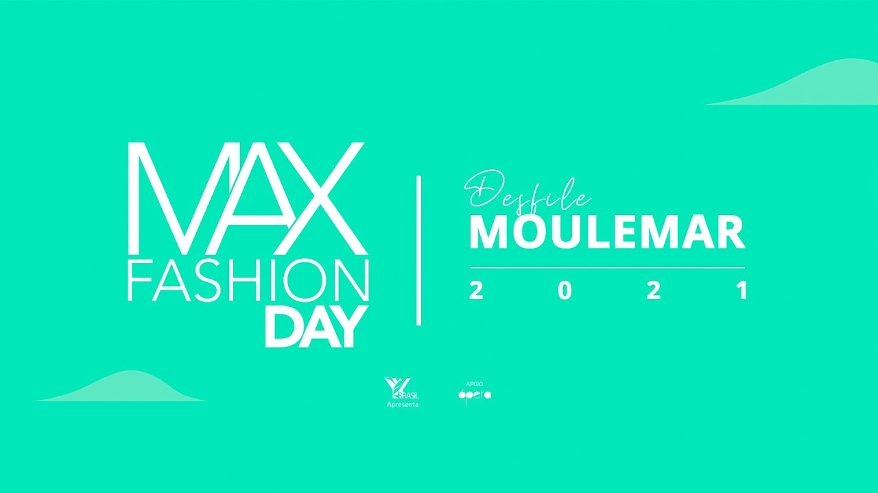 Max Fashion Day Primavera/Verão 2021 - Moulemar - YouTube