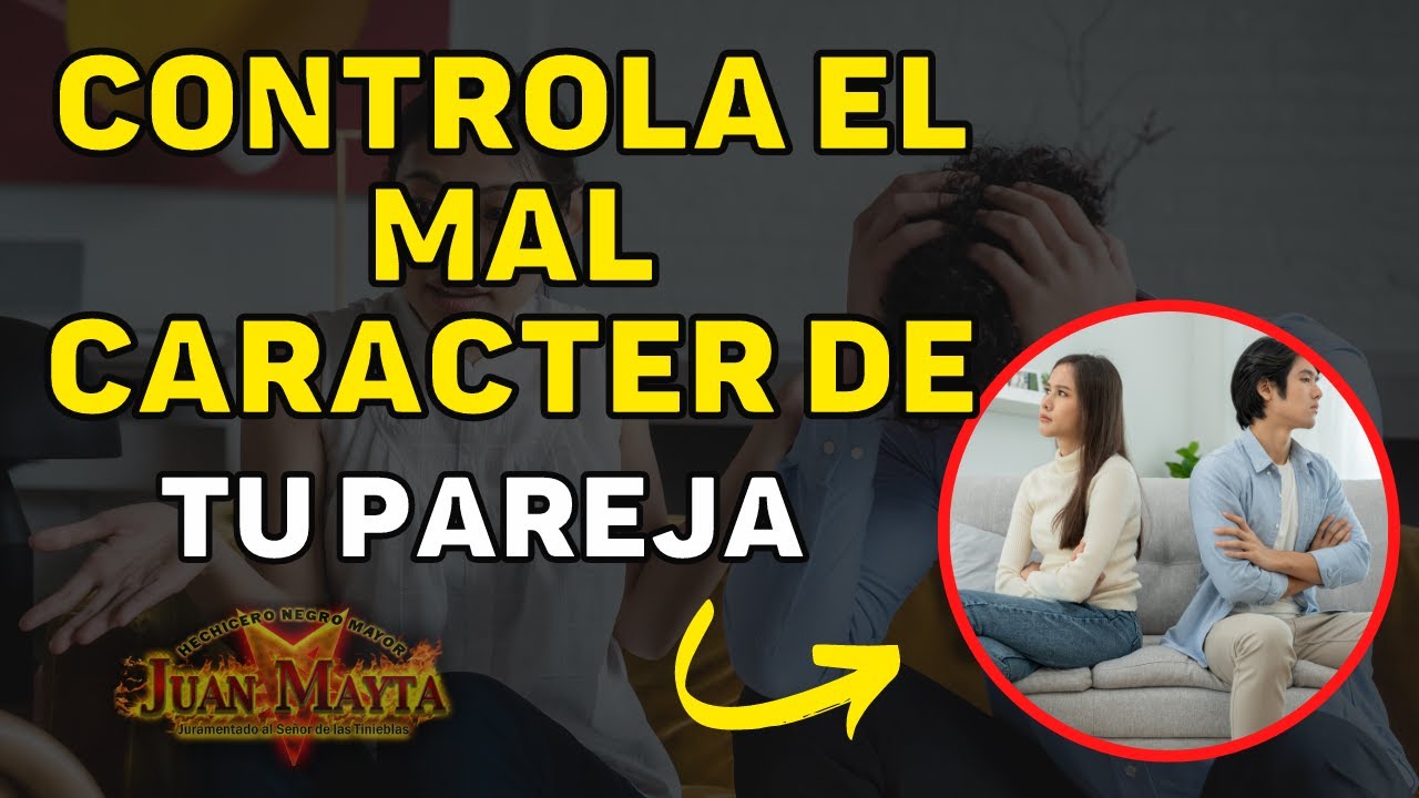 Hechizo o RITUAL para DOMINAR el MAL CARACTER de TU PAREJA 👺 | Juan ...