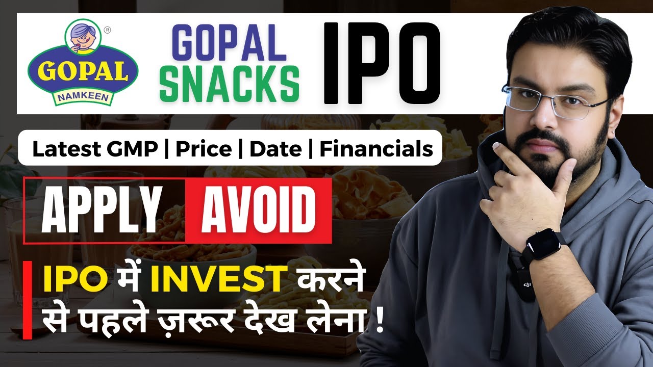 Gopal Snacks IPO Review - APPLY or AVOID? | Gopal Namkeen IPO - GMP ...