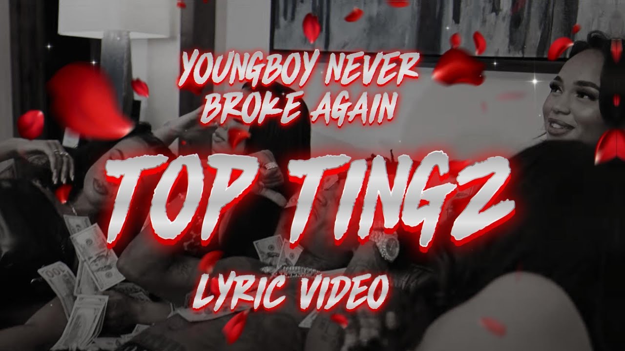 YOUNGBOY NEVER BROKE AGAIN - TOP TINGZ (LYRICS VIDEO) - YouTube
