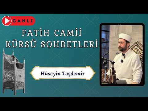 Fatih Camii Kürsü Sohbetleri  - 14.09.2026 - Hüseyin Taşdemir - Ehlinden Dinle