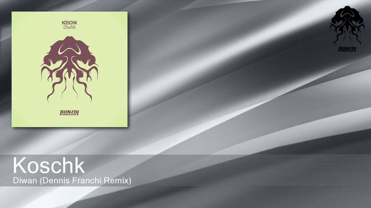Köschk - Diwän - Dennis Franchi Remix (Bonzai Progressive) - YouTube