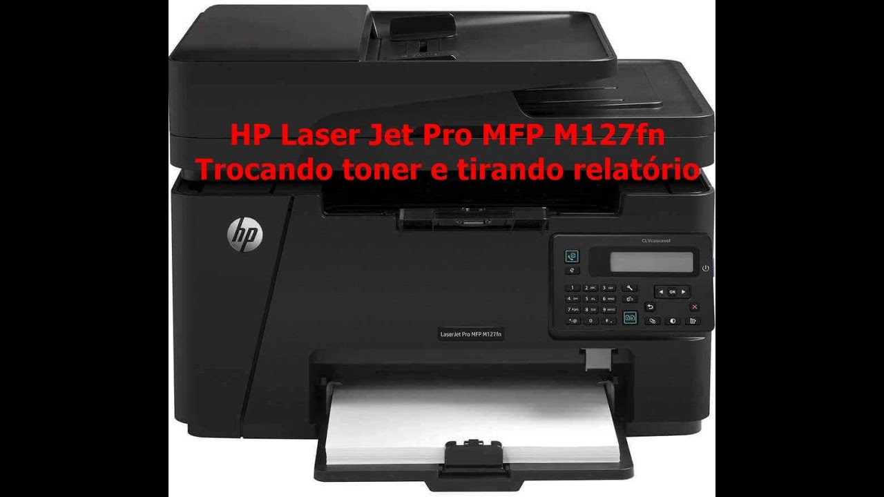 HP Laser Jet Pro MFP M127 /128 Trocando toner e tirando relatório - YouTube