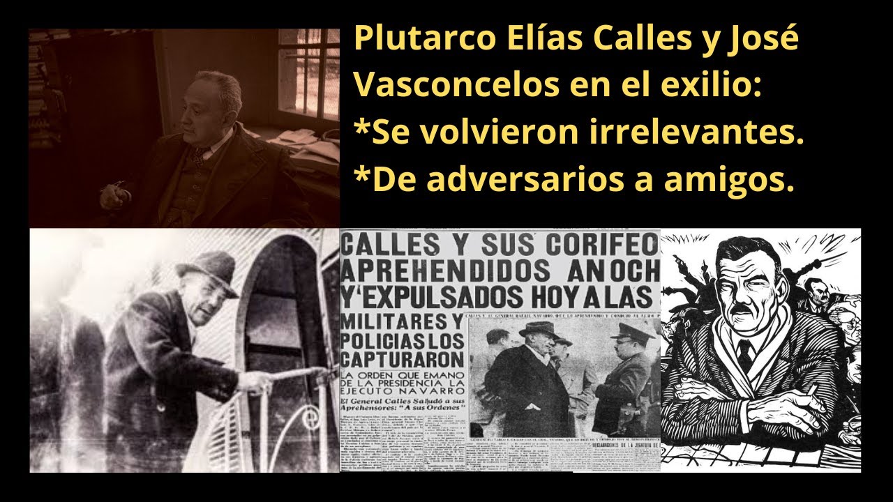 Plutarco Elías Calles y José Vasconcelos en el exilio - Los dos grandes ...