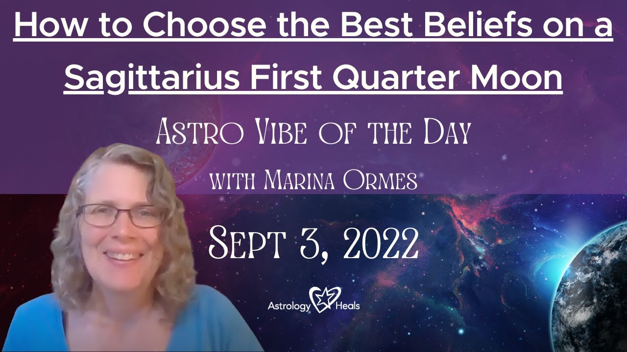 How to Choose the Best Beliefs on a Sagittarius First Quarter Moon ...
