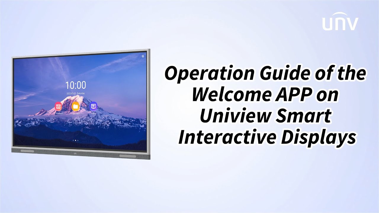 Operation Guide of the Welcome APP on Uniview Smart Interactive ...