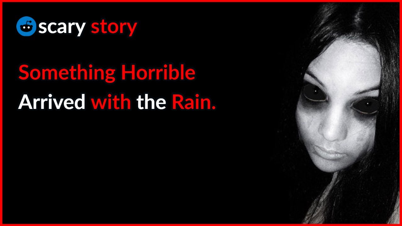 Something Horrible Arrived with the Rain. [ scary story from ...