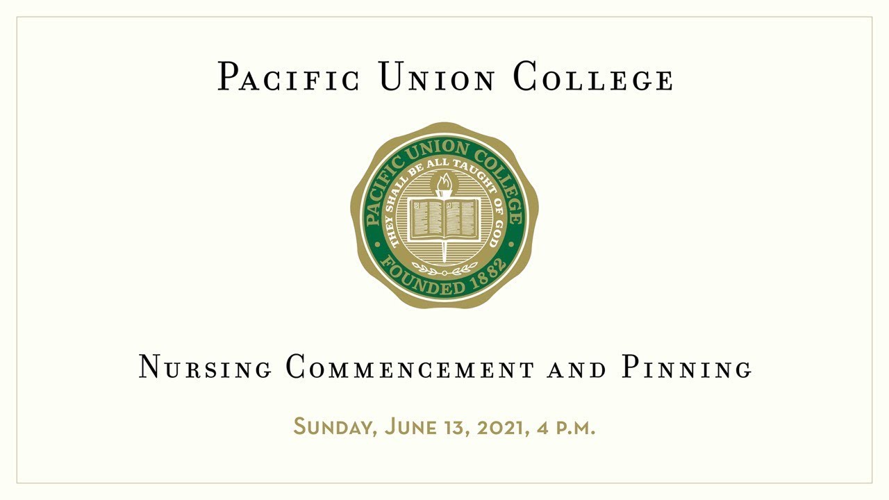 Pacific Union College: 2021 Nursing Commencement and Pinning Ceremony ...