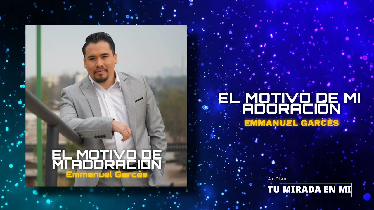 Emmanuel Gárces - "El Motivó de mi Adoracion" - YouTube