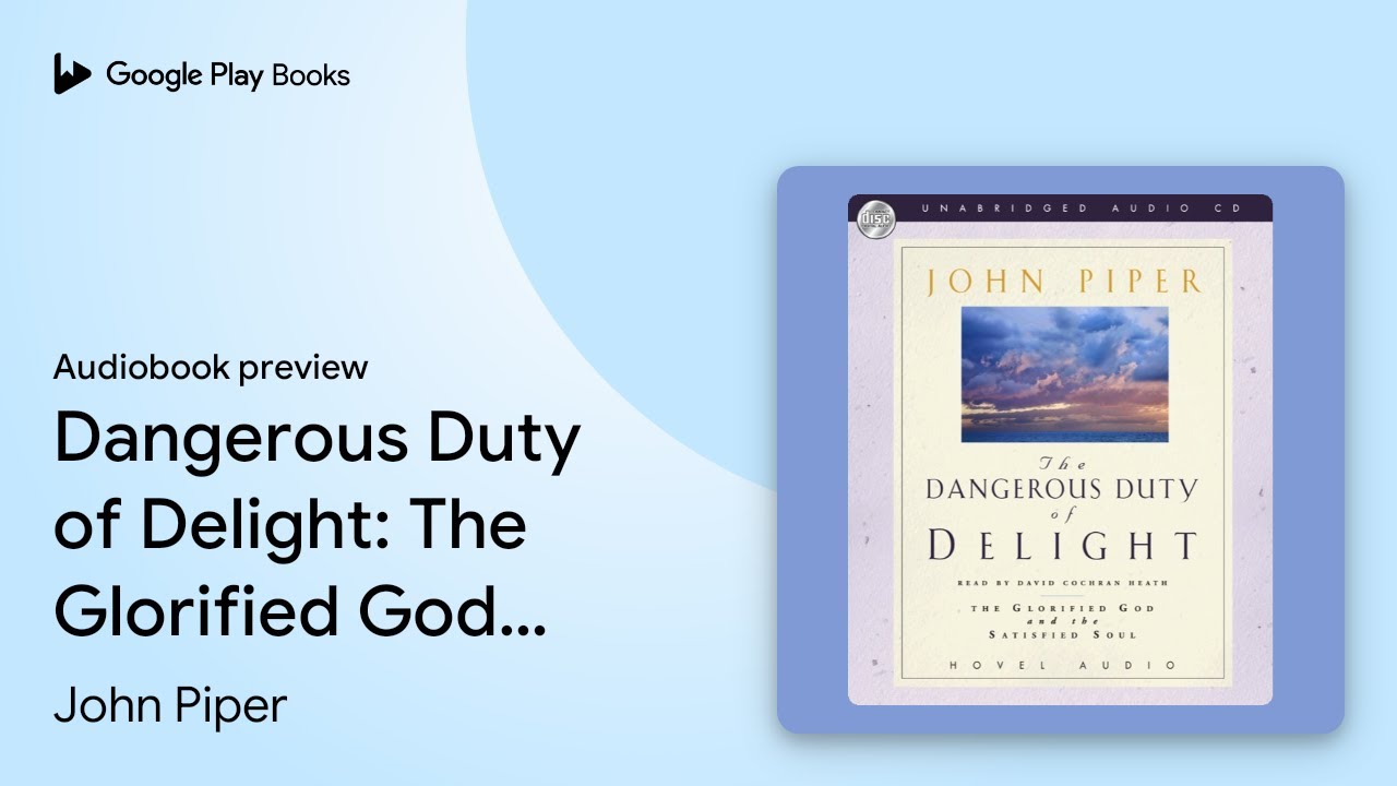 Dangerous Duty of Delight: The Glorified God… by John Piper · Audiobook ...