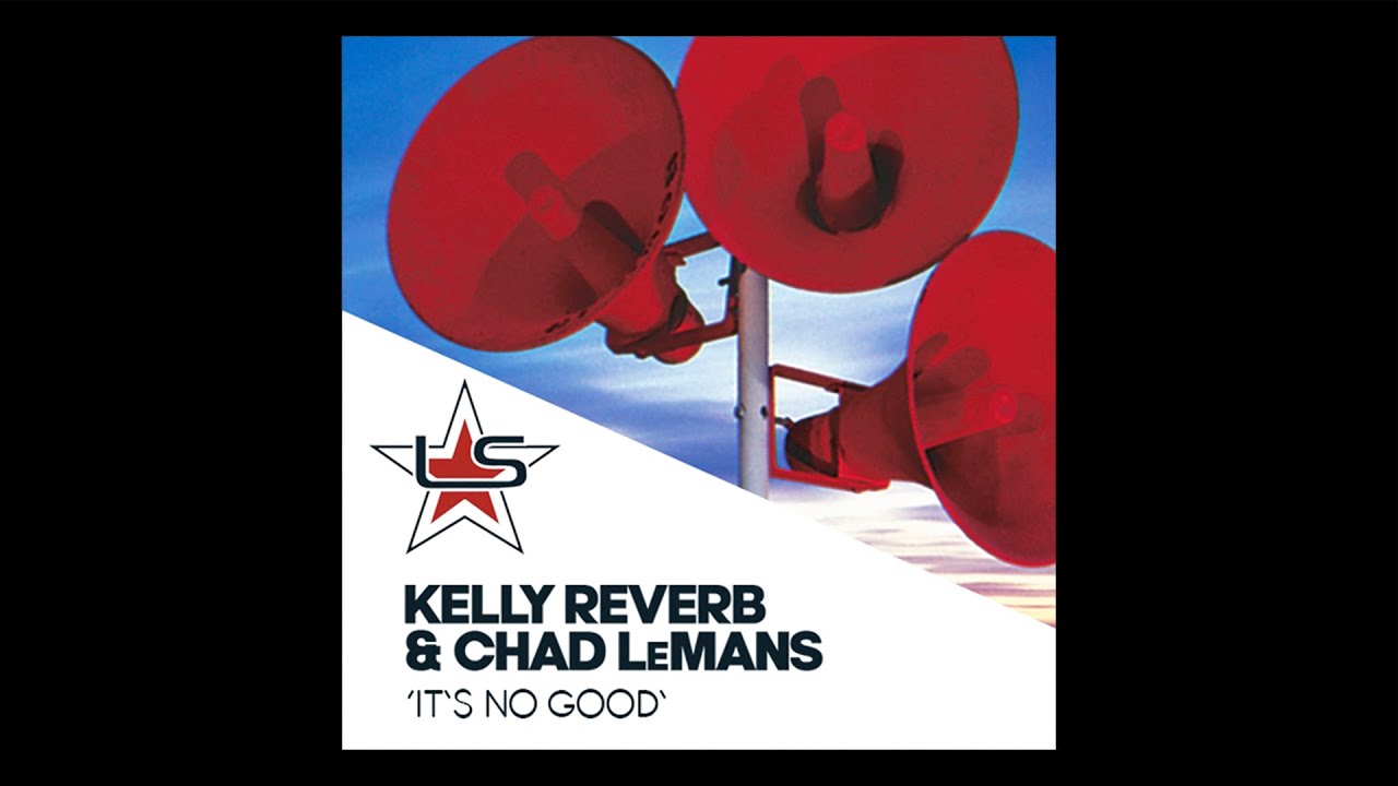 Kelly Reverb, Chad LeMans - It's No Good (Beast Mode) [LONE STAR ...