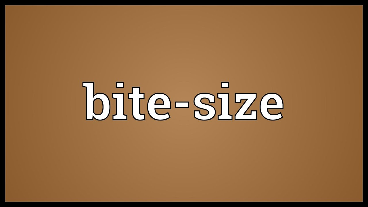 Bite-size Meaning - YouTube
