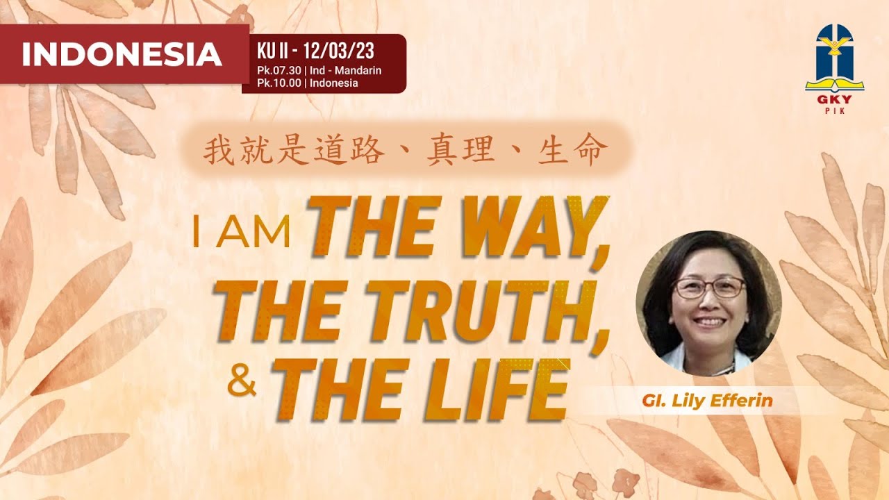I AM THE WAY, THE TRUTH & THE LIFE ( 我就是道路、真理、生命 ) - GI. LILY EFFERIN ...