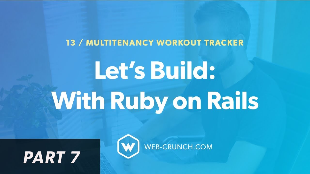 Let's Build: With Ruby on Rails - Multitenancy Workout App - Views and ...