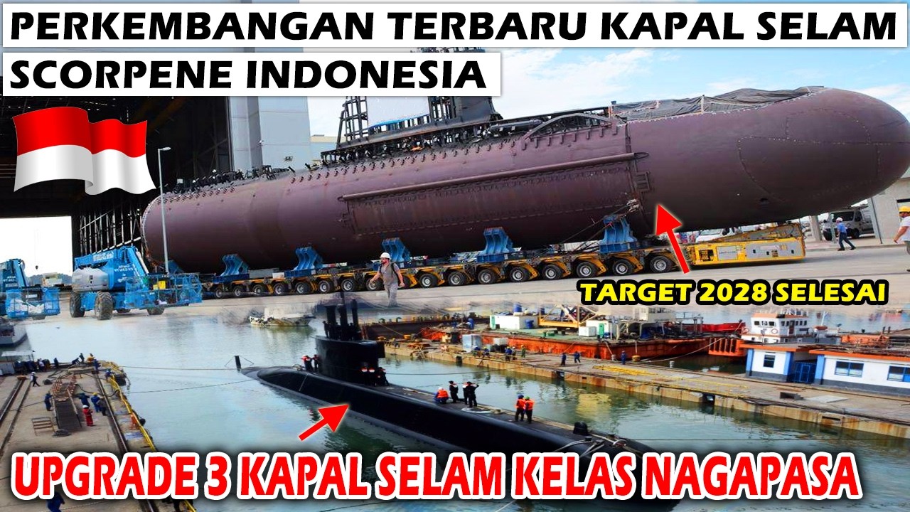 PROGRES KAPAL SELAM SCORPENE INDONESIA, PT PAL & NAVAL GROUP UPGRADE 3 ...