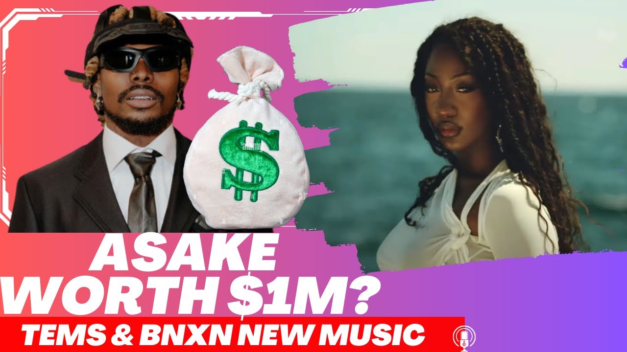 Is Asake Worth A MILLION DOLLARS? | Tems vs BNXN 'Battle' + Burna Boy ...