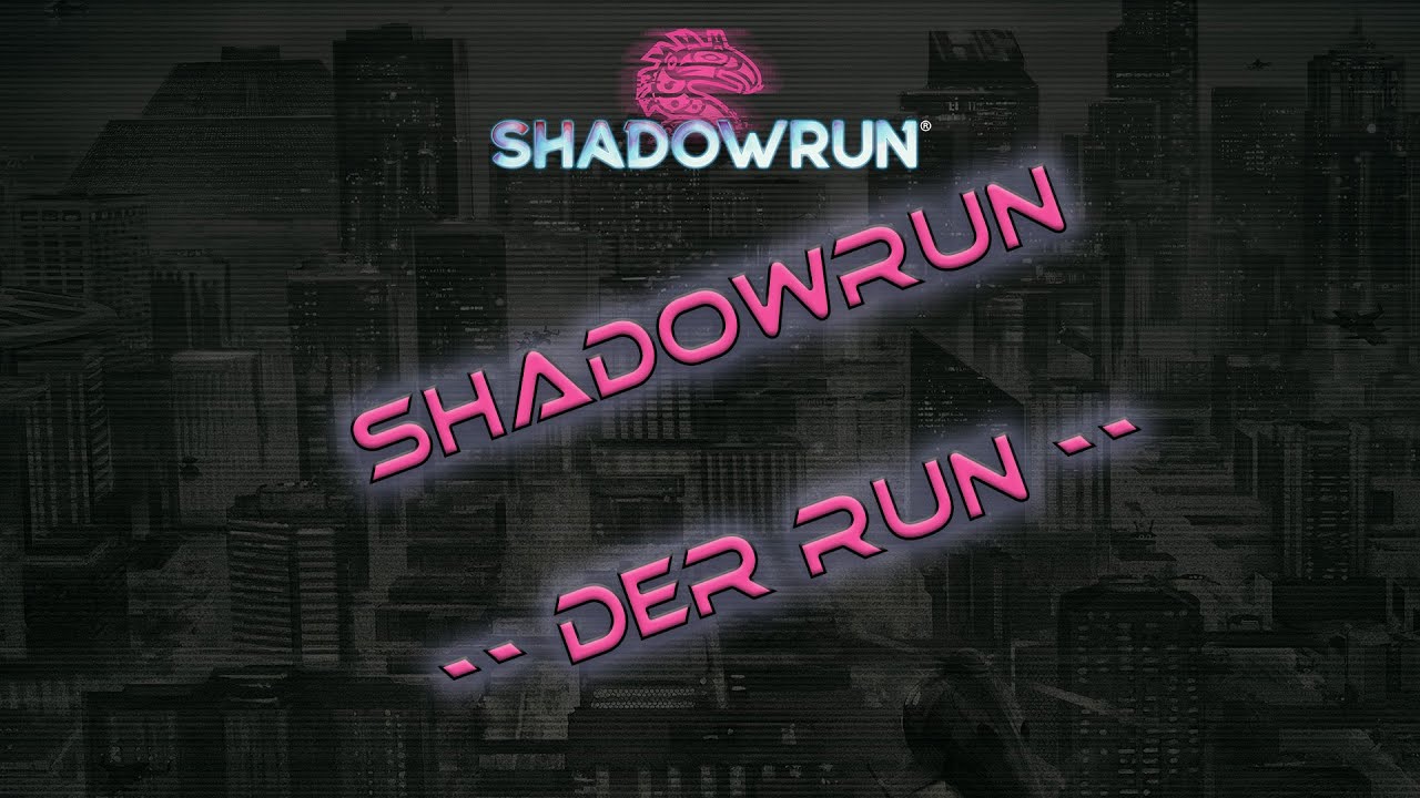 Shadowrun 6 - Anatomie eines Shadowruns 3 - der Run - YouTube