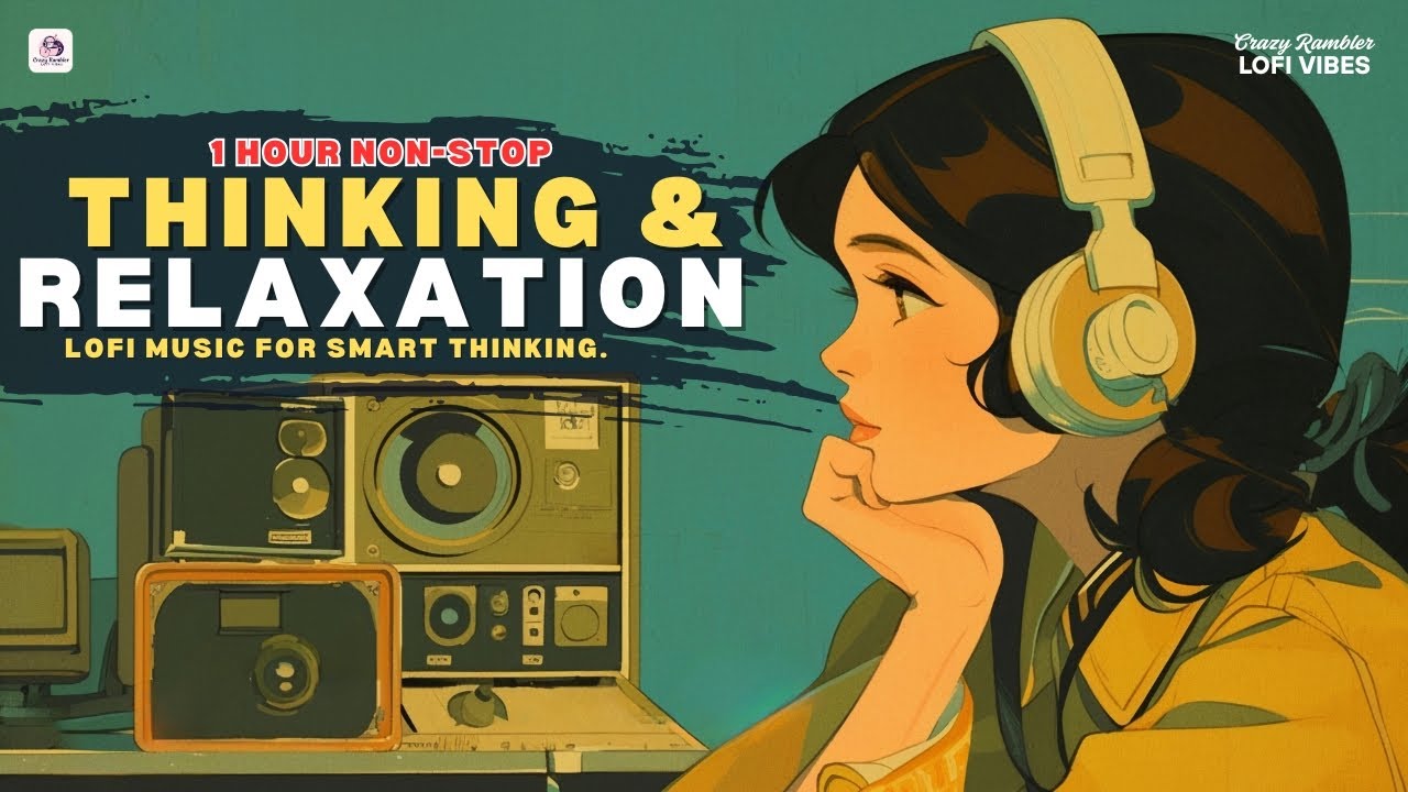 Thinking & Relaxation | Relaxing Lofi Beats | Best for Study ...