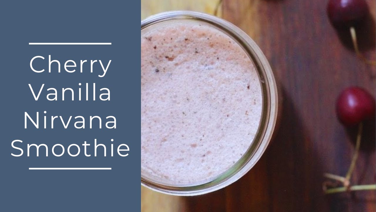 Cherry Vanilla Nirvana Smoothie - YouTube