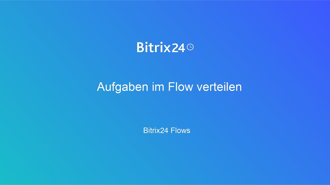 Aufgaben im Flow verteilen | Zusammenarbeit — Bitrix24 Flows - YouTube