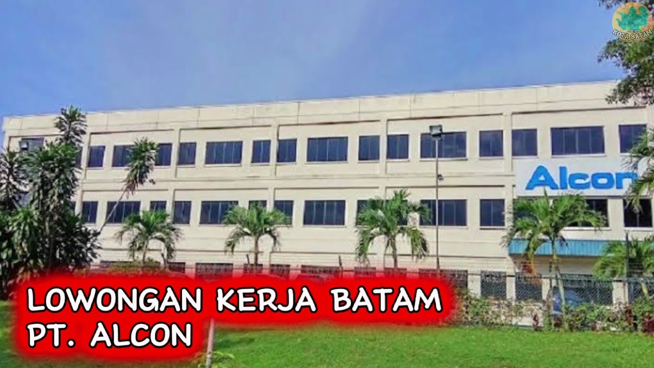 Lowongan Kerja Hari Ini PT. ALCON || loker hari ini || Iklan Kota Batam ...
