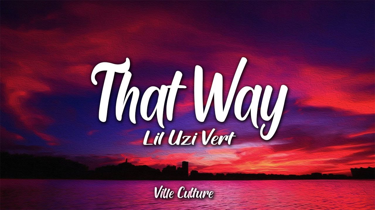 Lil Uzi Vert - That Way (Lyrics) - YouTube