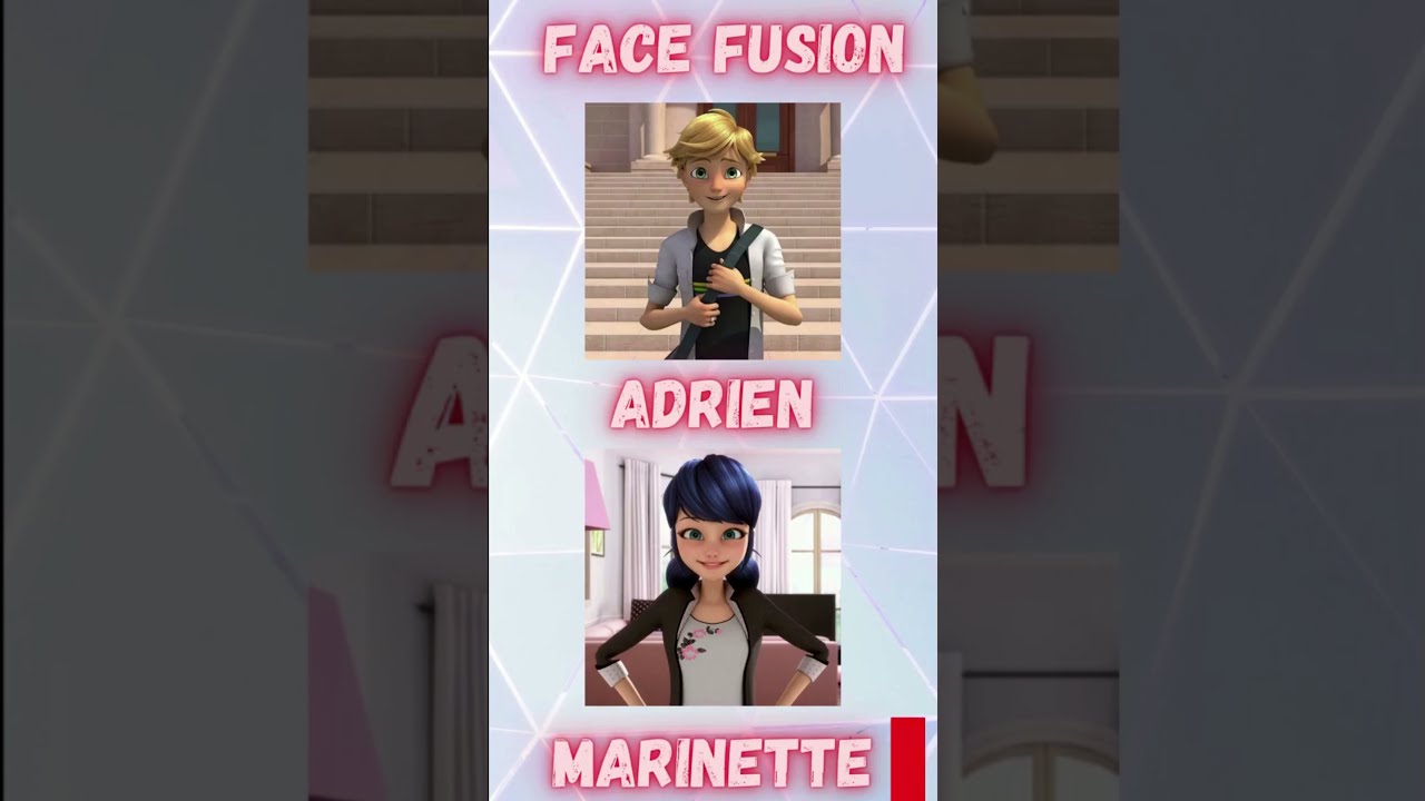 Marinette and Adrien Face Fusion - YouTube
