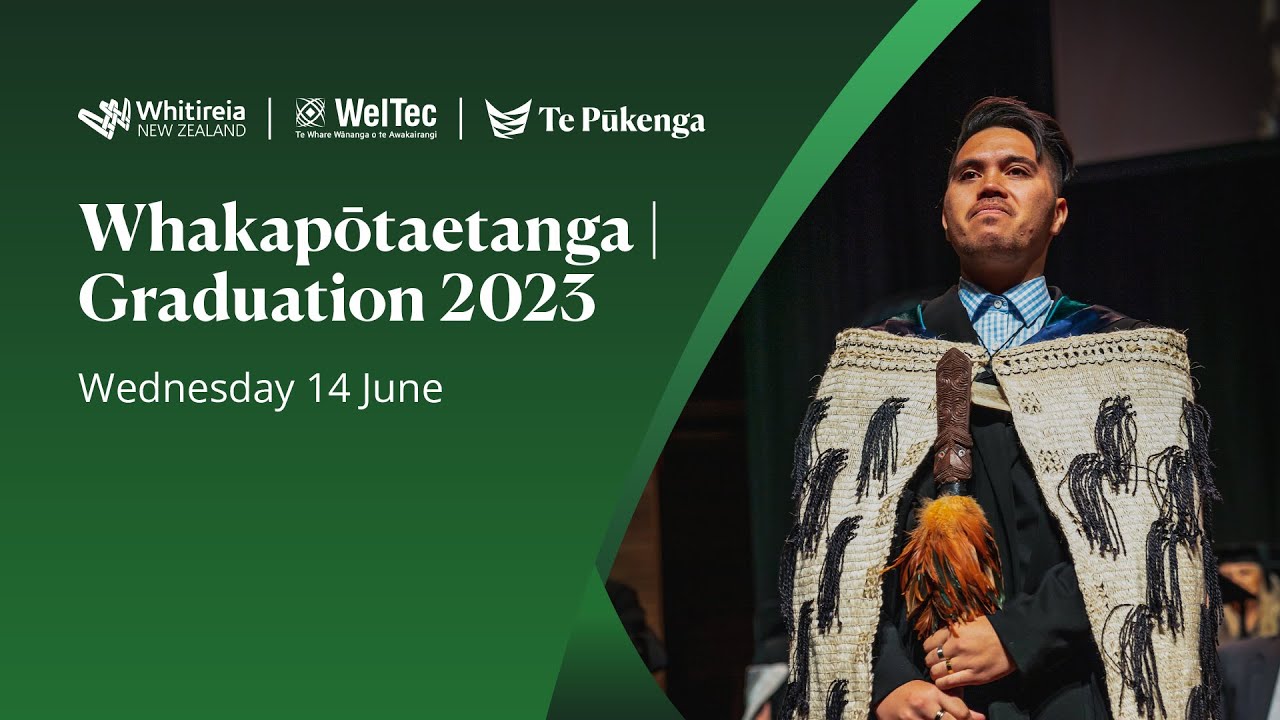 Whitireia and WelTec | Te Pūkenga - Whakapōtaetanga | Graduation June ...