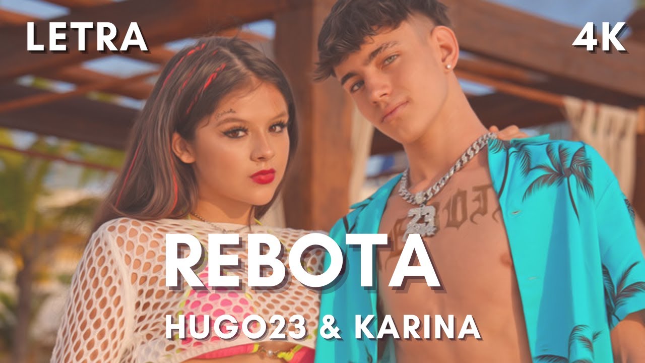 REBOTA - Hugo23 x Karina (LETRA) - YouTube