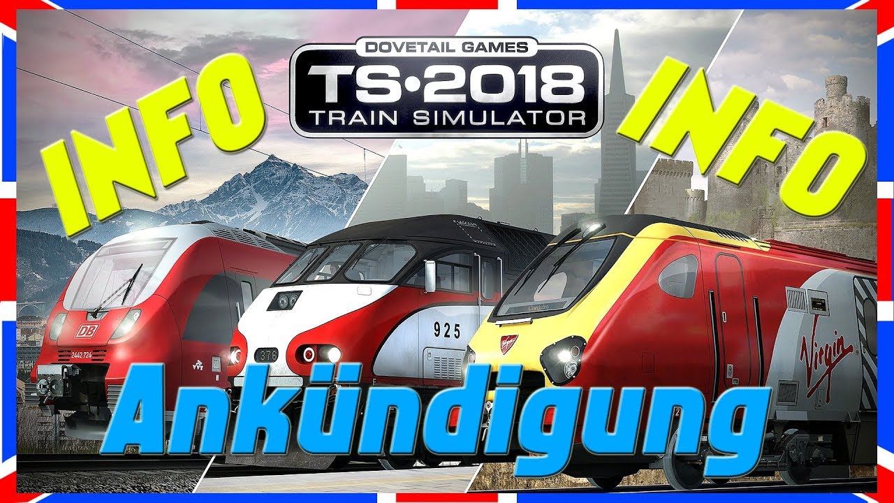 Train Simulator 2018 | Alle STRECKEN und ZÜGE | RELEASE | TS 2018 [Deutsch] - YouTube
