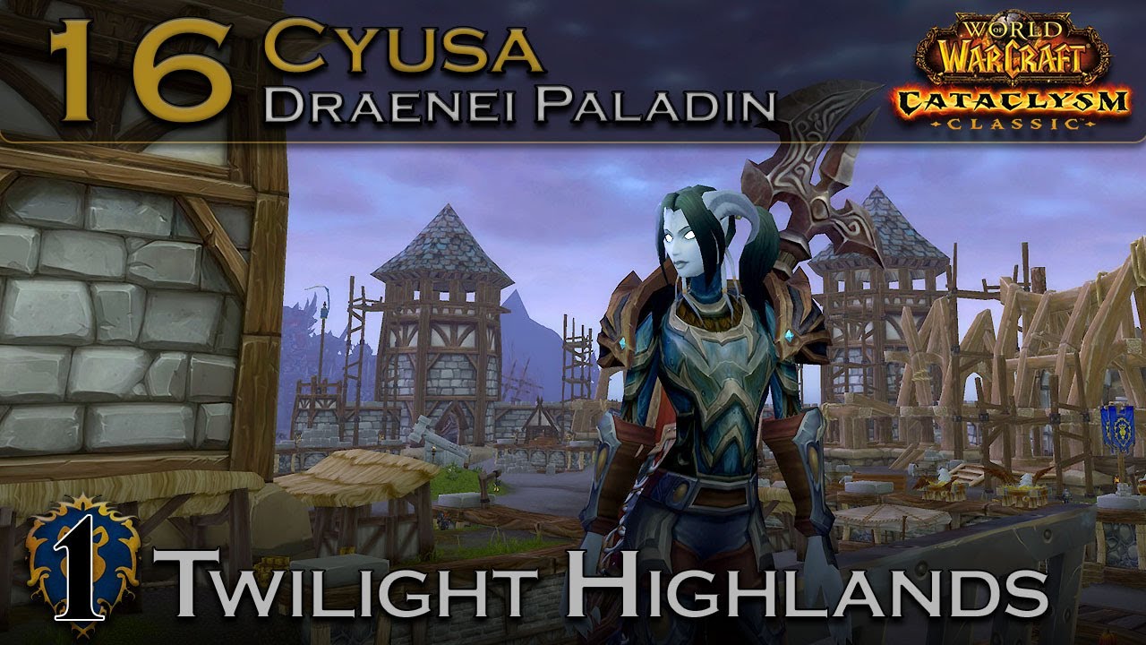 16: Cyusa Draenei Paladin - Twilight Highlands 1 | WoW Cataclysm ...