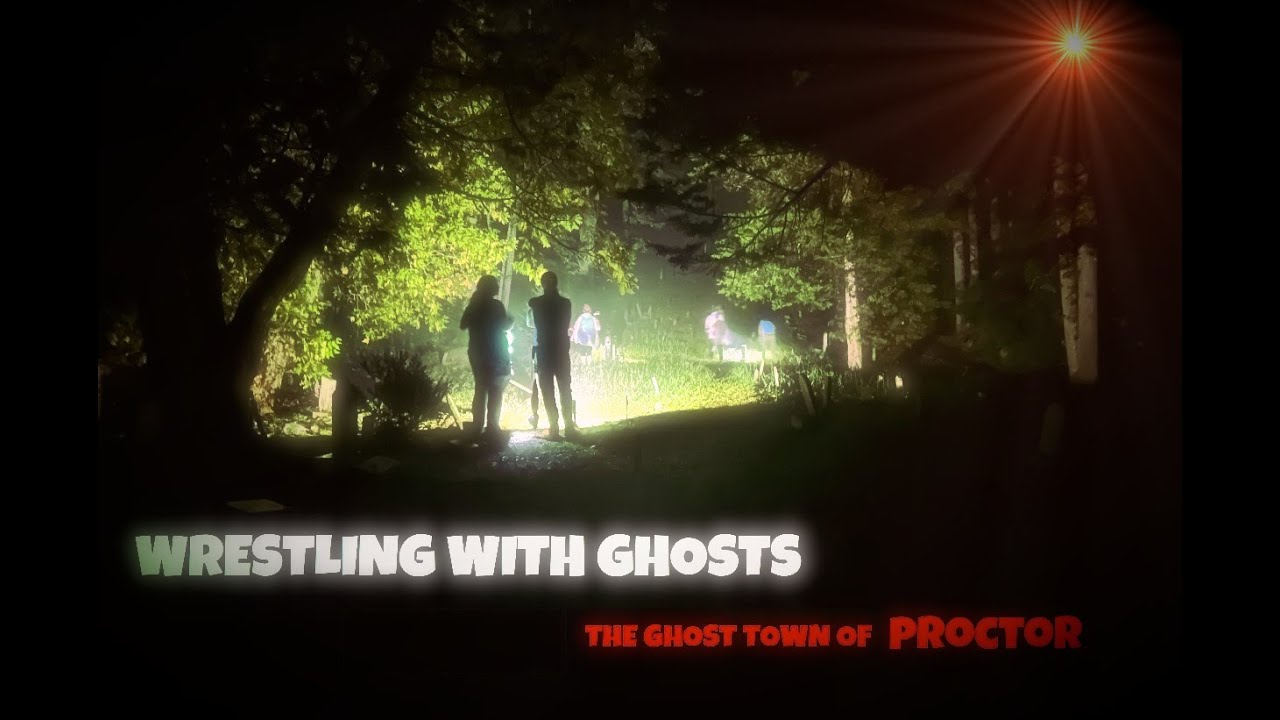 The Ghost Town of Proctor- Wrestling With Ghosts (Paranormal & Ghost TV ...