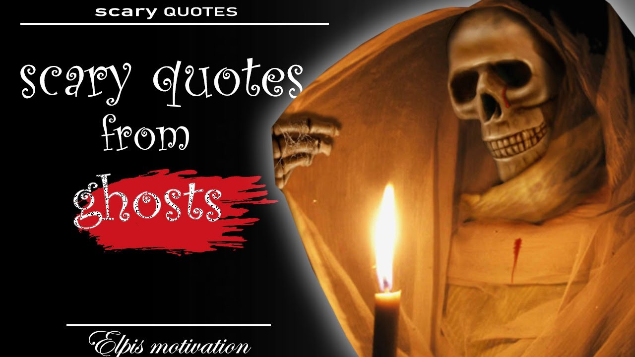 SCARY QUOTES FOR HALLOWEEN ABOUT GHOSTS// Elpis motivation - YouTube