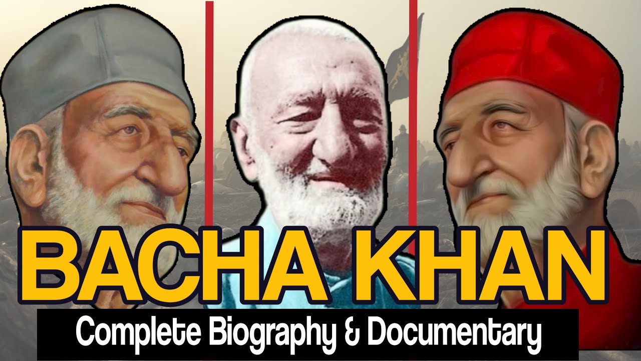 BACHA Khan Complete Biography & Documentary | Khan Abdul gaffar Khan ...